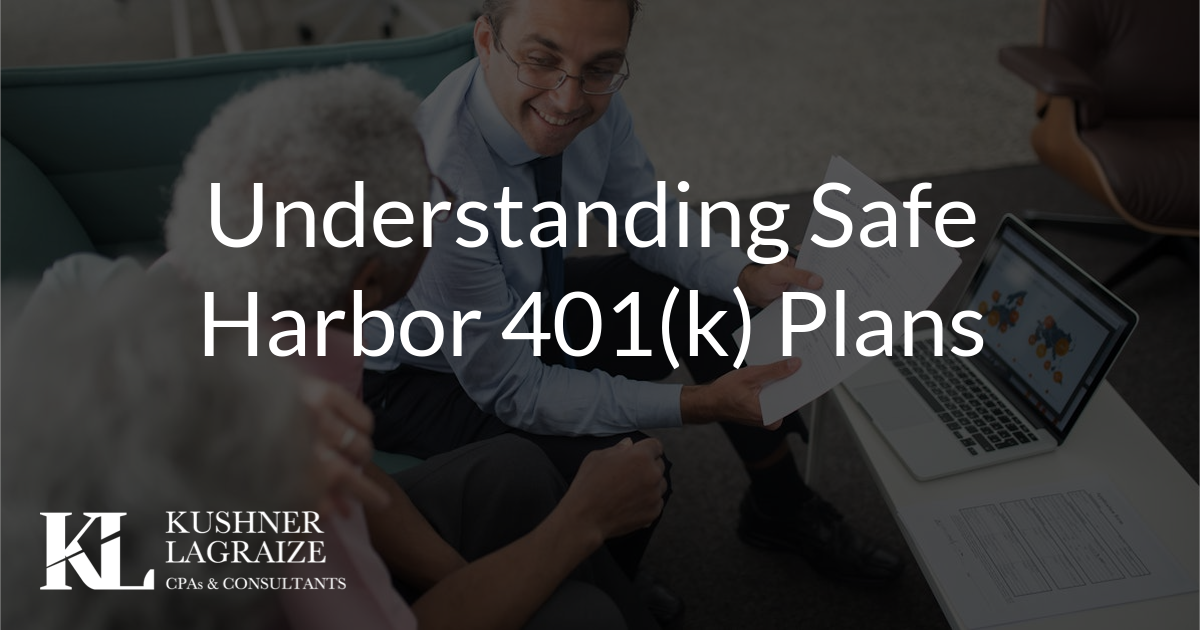 Understanding Safe Harbor 401(k) Plans - Kushner LaGraize